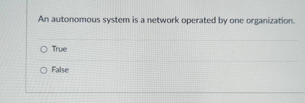 Solved An autonomous system is a network operated by one | Chegg.com