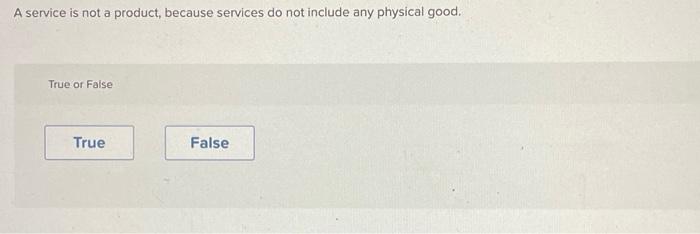 Solved A service is not a product, because services do not | Chegg.com