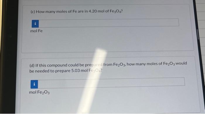 Solved (c) How many moles of Fe are in 4.20 mol of Fe3O4 ? | Chegg.com
