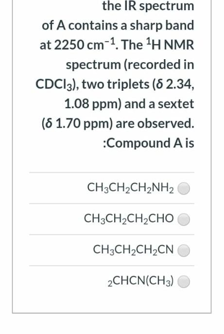 Solved the IR spectrum of A contains a sharp band at 2250 | Chegg.com
