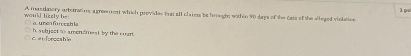Solved A mandatory arbitration agreement which provides that | Chegg.com