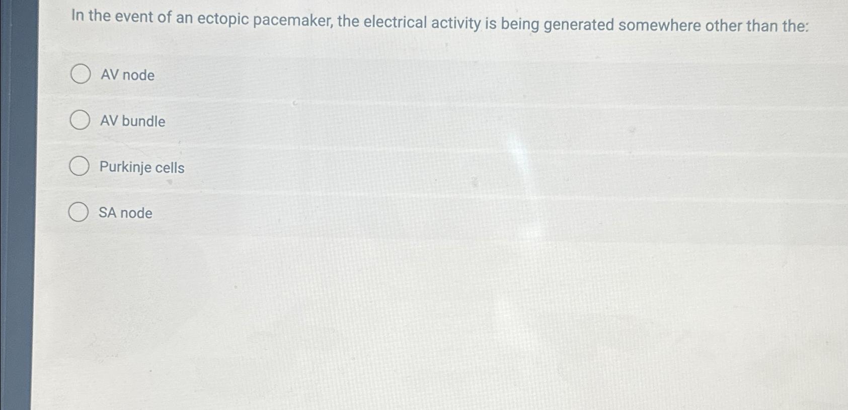 Solved In the event of an ectopic pacemaker, the electrical | Chegg.com
