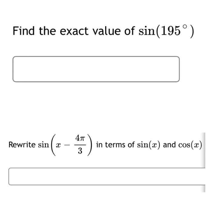 Solved Find the exact value of sin(195°) 4п Rewrite sin ( x | Chegg.com