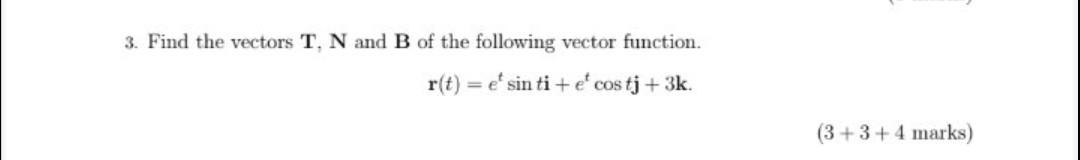 Solved 3. Find the vectors T,N and B of the following vector | Chegg.com