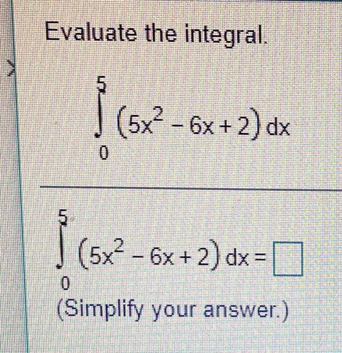Solved Evaluate the following integral. I 5xx 5x(x - 4)dx 0 | Chegg.com
