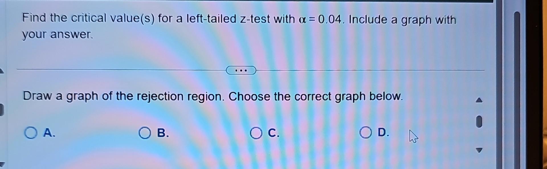 Solved Find the critical value(s) for a left-tailed z-test | Chegg.com