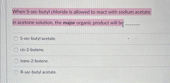 Solved When S-sec-butyl chloride is allowed to react with | Chegg.com