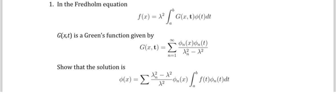 Solved In the Fredholm equationf(x)=λ2∫abG(x,t)φ(t)dtG(x,t) | Chegg.com
