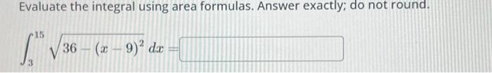 Solved Evaluate the integral using area formulas. Answer | Chegg.com