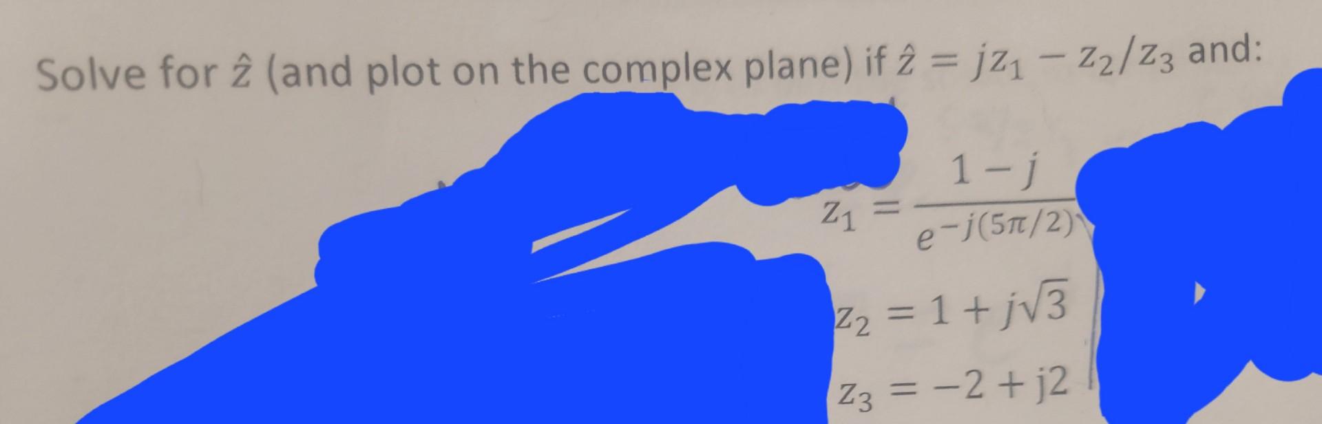 Solved Solve for z^ (and plot on the complex plane) if | Chegg.com