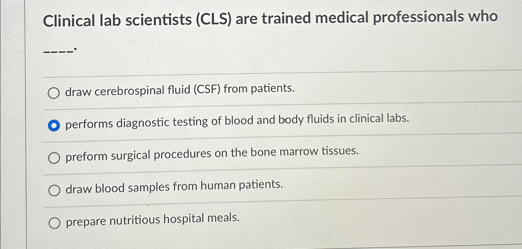 Solved Clinical lab scientists (CLS) ﻿are trained medical | Chegg.com