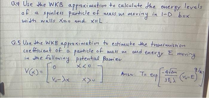 Solved 0:4 Use the WKB approxi mution to calculate the | Chegg.com