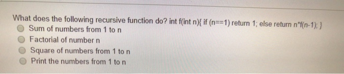 Solved What does the following recursive function do? int | Chegg.com