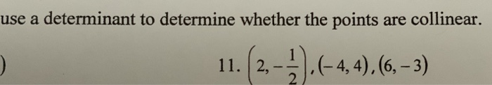 Solved use a determinant to determine whether the points are | Chegg.com