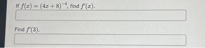 Solved If f(x)=(4x+8)−4 Find f′(3). | Chegg.com