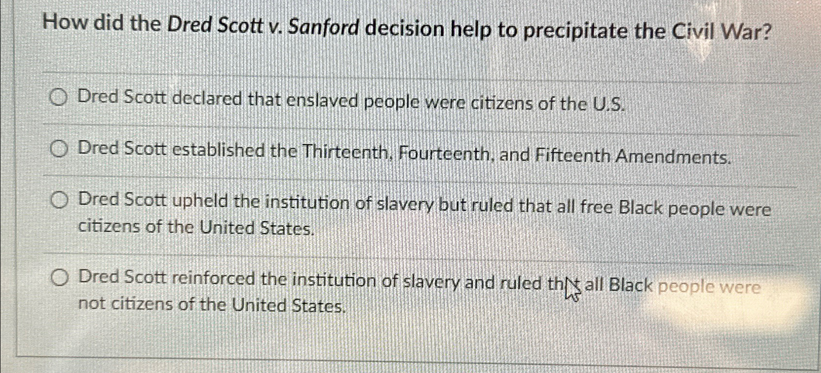 Solved How did the Dred Scott v. ﻿Sanford decision help to | Chegg.com