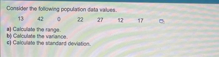 Solved 27 17 Consider the following population data values. | Chegg.com