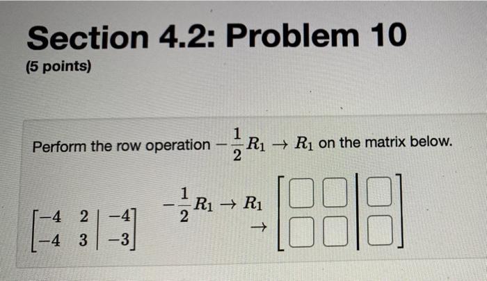 Solved Section 4.2: Problem 10 (5 points) Perform the row | Chegg.com