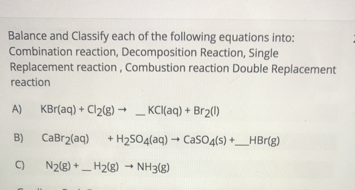 Solved Balance And Classify Each Of The Following Equations