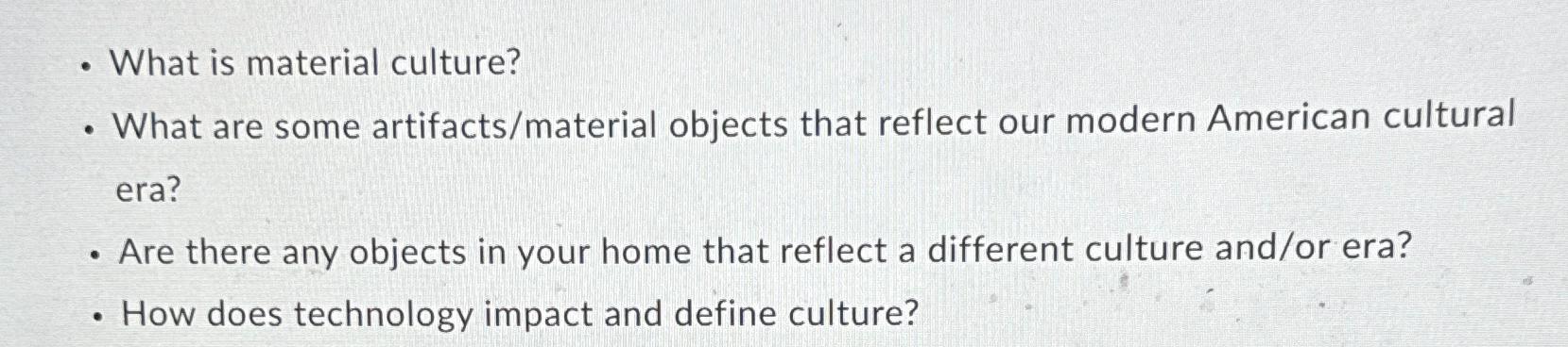 Solved -What is material culture?What are some | Chegg.com