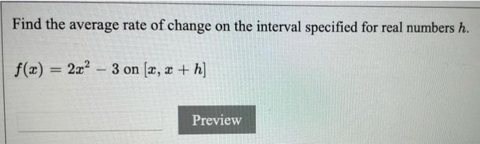 Solved Find the average rate of change on the interval | Chegg.com