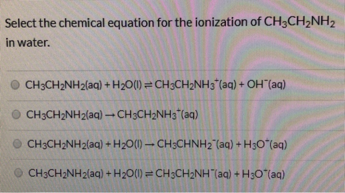 Solved Select the chemical equation for the ionization of | Chegg.com