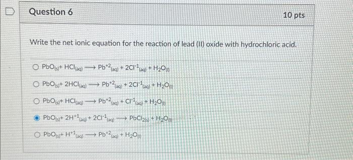 Solved Question 6 Write the net ionic equation for the | Chegg.com