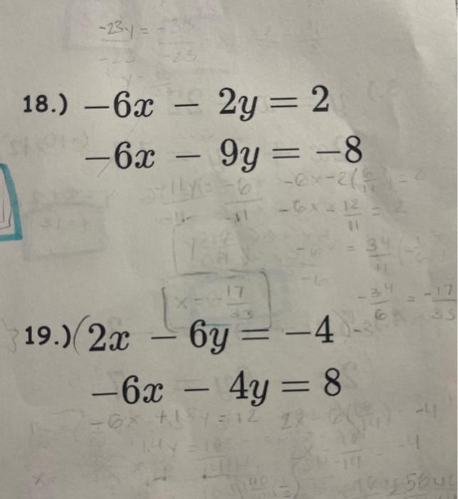 Solved 18.) −6x−2y−6x−9y=2=−8 19.) 2x−6y=−4−6x−4y=8 | Chegg.com