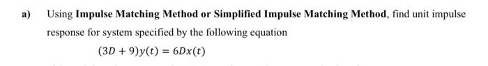 Solved a) Using Impulse Matching Method or Simplified | Chegg.com