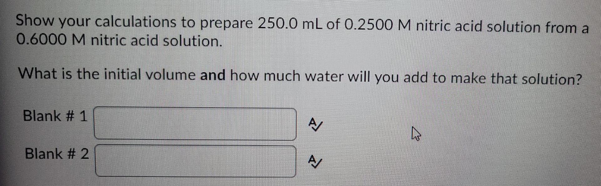 Solved what is the initial volume and how much water will | Chegg.com