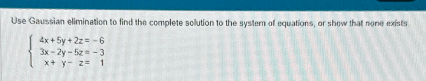 Solved Use Gaussian elimination to find the complete | Chegg.com