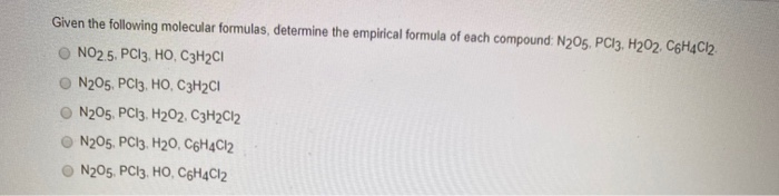 Solved Given the following molecular formulas, determine the | Chegg.com