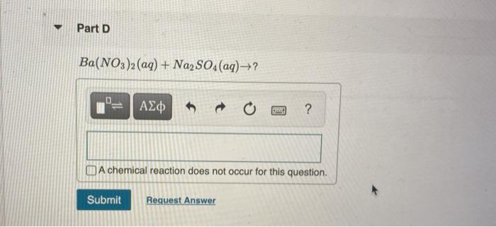 Solved Part D Ba(NO3)2(aq) + Na2SO4(aq) →? ΑΣφ ? O A | Chegg.com