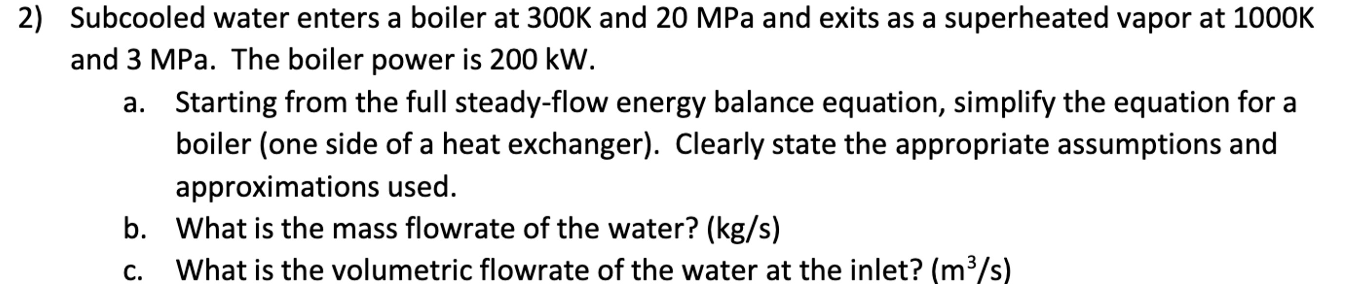 Solved Subcooled water enters a boiler at 300K ﻿and 20MPa | Chegg.com
