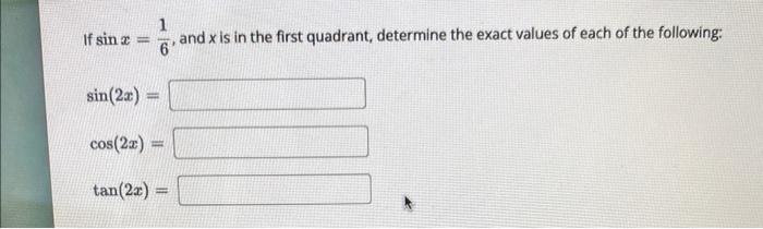 Solved If sinx=61, and x is in the first quadrant, determine | Chegg.com