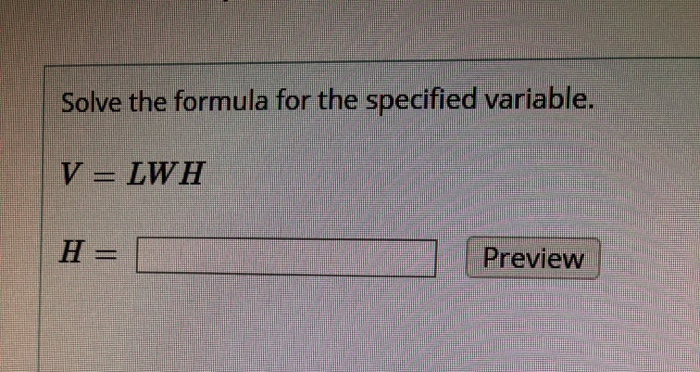 Solved Solve the formula for the specified variable. V = LWH | Chegg.com