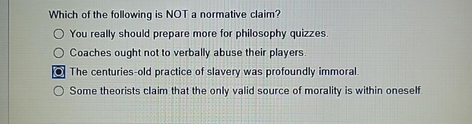 Solved Which of the following is NOT a normative claim?You | Chegg.com