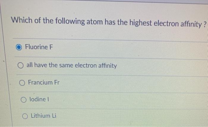 Solved Which of the following atom has the highest electron | Chegg.com