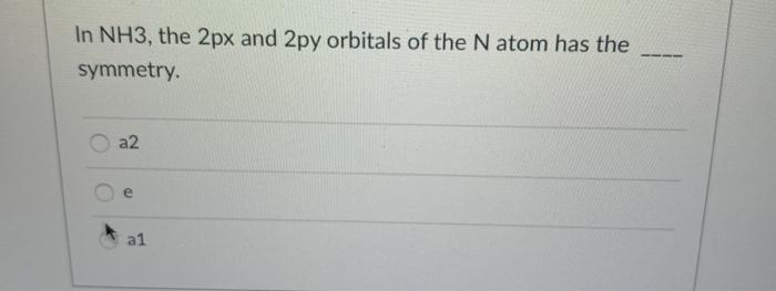 Solved In NH3, the 2px and 2py orbitals of the N atom has | Chegg.com