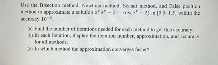 Solved Use The Bisection Method Newtons Method Secant 1517