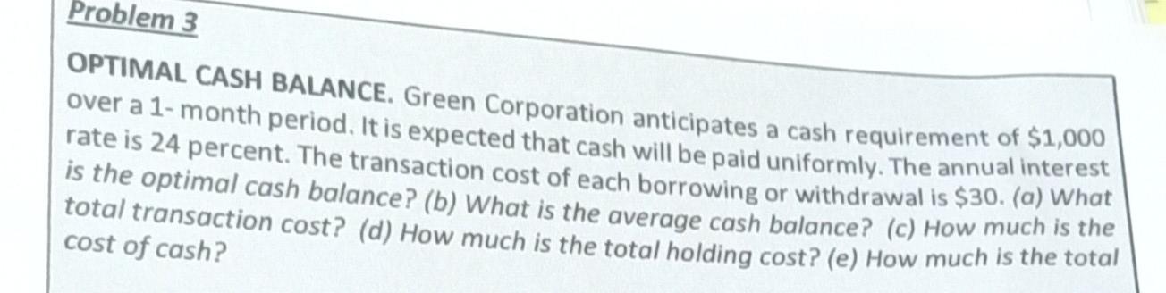 Solved Problem 3 OPTIMAL CASH BALANCE. Green Corporation | Chegg.com
