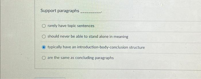 Solved Support paragraphs rarely have topic sentences should | Chegg.com