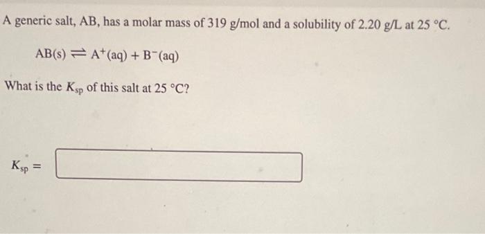 Solved A generic salt, AB, has a molar mass of 319 g/mol and | Chegg.com