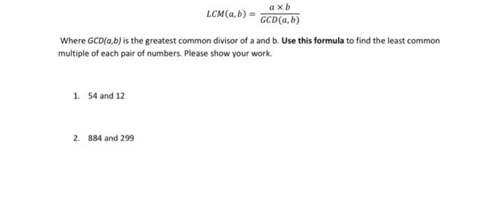Solved LCM(a,b)=GCD(a,b)a×b Where GCD(a,b) is the greatest | Chegg.com