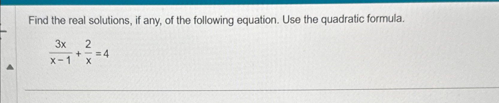 Solved Find the real solutions, if any, of the following | Chegg.com