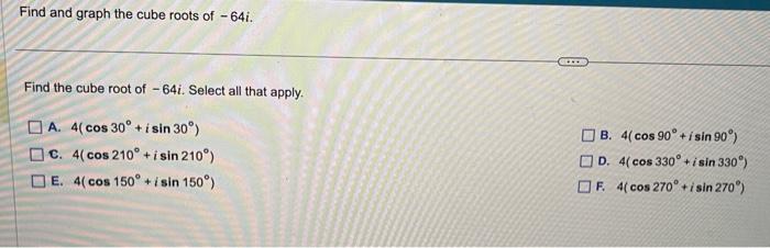 Solved Find and graph the cube roots of −64i. Find the cube | Chegg.com