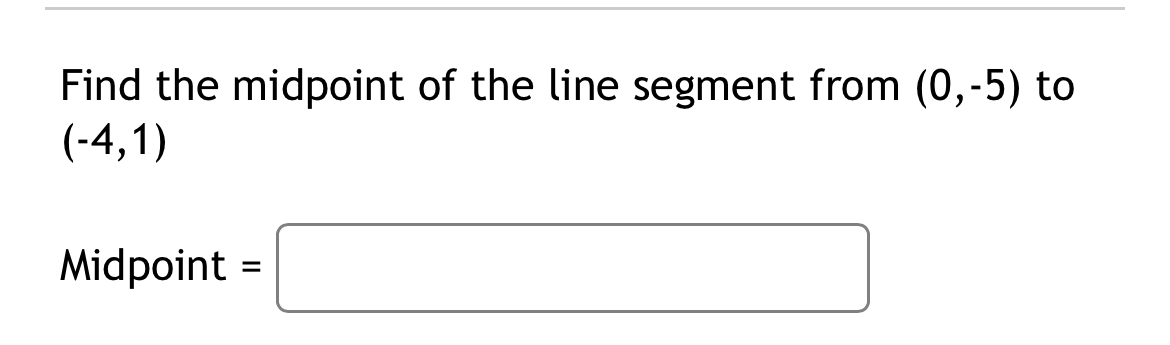 Solved Find the midpoint of the line segment from (0,-5) ﻿to | Chegg.com