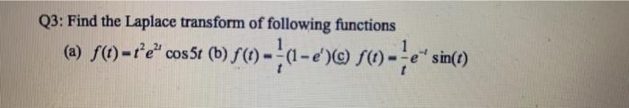 Solved Q3: Find the Laplace transform of following functions | Chegg.com