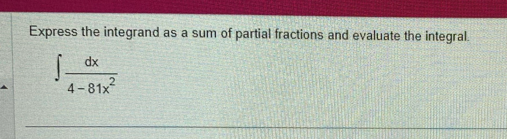 Solved Express the integrand as a sum of partial fractions | Chegg.com