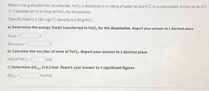 Solved When 4.708 g of solid iron (II) chloride, FeCl2 is | Chegg.com